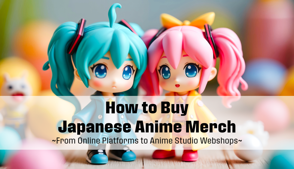 How to Buy Japanese Anime Merch ~From Online Platforms to Anime Studio ...