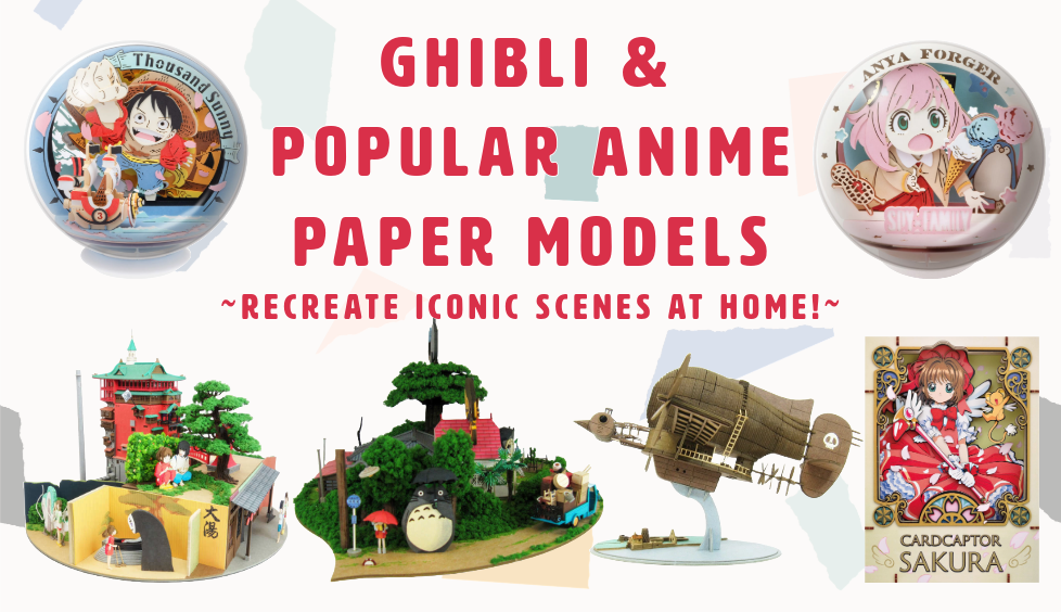 Ghibli & Popular Anime Paper Models ~Recreate Iconic Scenes at Home!~