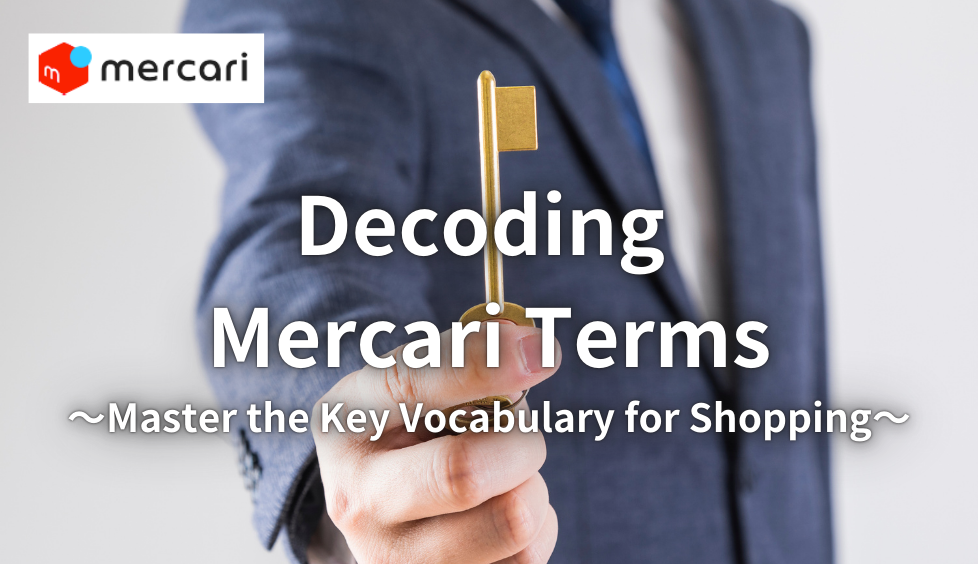 Decoding Mercari Terms~Master the Key Vocabulary for Shopping~
